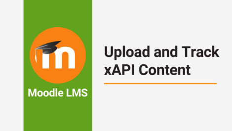 Upload and Track xAPI (TinCan) Content on Moodle LMS